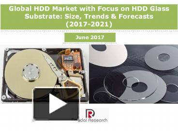 Global HDD Market with Focus on HDD Glass Substrate: Size, Trends ...