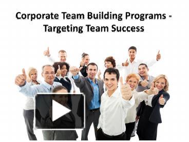 PPT – Corporate Team Building Programs - Targeting Team Success ...