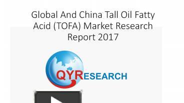 Global And China Tall Oil Fatty Acid (TOFA) Market Research Report 2017 ...