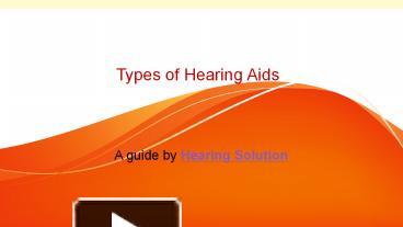 PPT – Types of Hearing Aids PowerPoint presentation | free to download ...