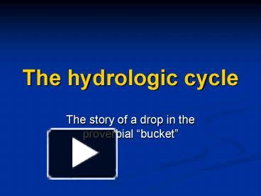 PPT – The hydrologic cycle PowerPoint presentation | free to view - id ...
