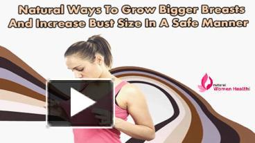 PPT – Natural Ways To Grow Bigger Breasts And Increase Bust Size In A ...