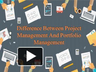 Difference Between Project Management And Portfolio Management ...