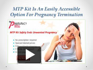 MTP Kit is an easily accessible option for pregnancy termination ...