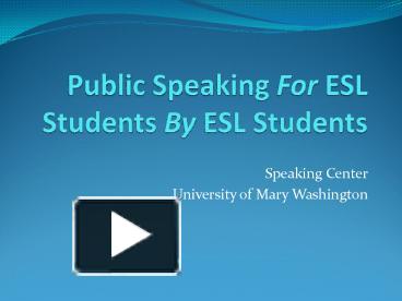 PPT – Public Speaking For ESL Students By ESL Students PowerPoint ...