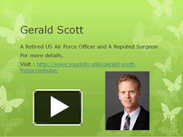 Gerald Scott – A Retired US Air Force Officer and A Reputed Surgeon ...