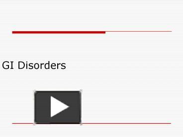 PPT – GI Disorders PowerPoint presentation | free to view - id: 8753a-ZDc1Z