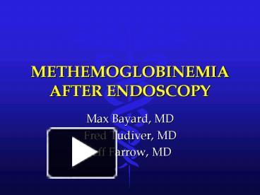 METHEMOGLOBINEMIA AFTER ENDOSCOPY presentation | free to view