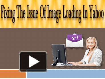 PPT – Fixing The Issue Of Image Loading In Yahoo PowerPoint ...