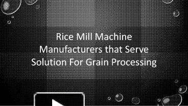 PPT – Rice Mill Machine Manufacturers that Serve Solution For Grain ...