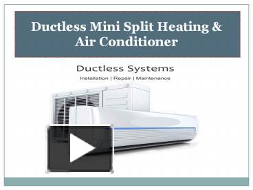 Ductless Mini Split Heating & Air Conditioner presentation | free to ...