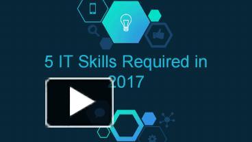PPT – 5 IT skills Required In 2017 PowerPoint presentation | free to ...