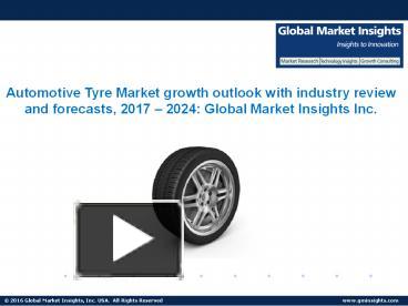 PPT – Automotive Tyre Market Research Report, 2017 – 2024 PowerPoint ...