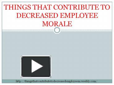 THINGS THAT CONTRIBUTE TO DECREASED EMPLOYEE MORALE presentation | free ...
