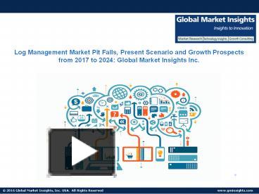 PPT – Log Management industry analysis research and trends report for ...