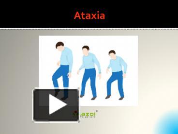 Ataxia: Types, Causes, Symptoms, Diagnosis and Treatments presentation ...