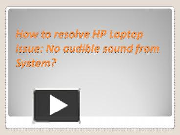 How to resolve HP Laptop issue: No audible sound from System ...