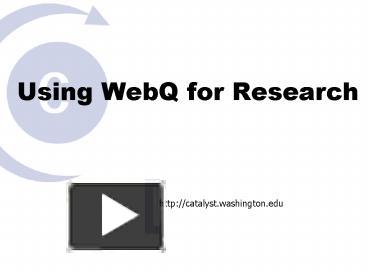 PPT – Using WebQ for Research PowerPoint presentation | free to view ...