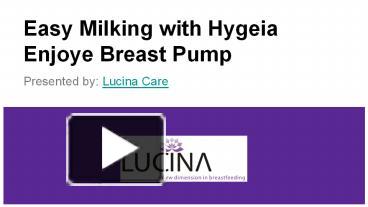 Easy Milking with Hygeia Enjoye Breast Pump presentation | free to download