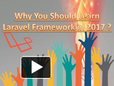 PPT – Why You Should Learn Laravel Framework in 2017? PowerPoint ...