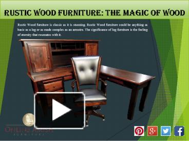 PPT – Rustic Wood Furniture: The Magic of Wood PowerPoint presentation ...