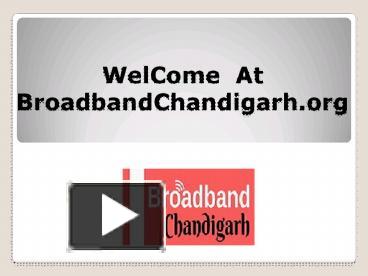 PPT – Chandigarh Mohali Connect broadband-Plans Services PowerPoint ...