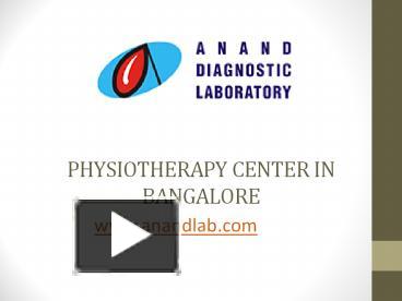 PPT – Physiotherapy centre in Bangalore - Anand Diagnostic Laboratory ...