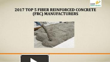 PPT – 2017 top 5 fiber reinforced concrete (frc) manufacturers ...