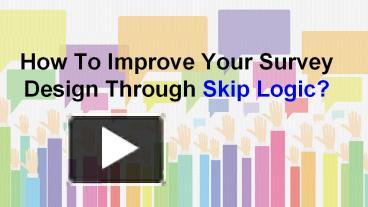 How Skip Logic Makes Survey Experience Much Better? presentation | free ...