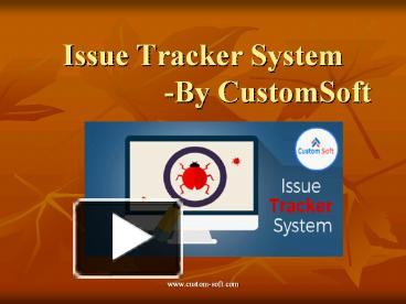 PPT – Issue Tracker System by CustomSoft PowerPoint presentation | free ...