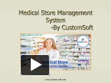 Medical Store Management system developed by CustomSoft presentation ...