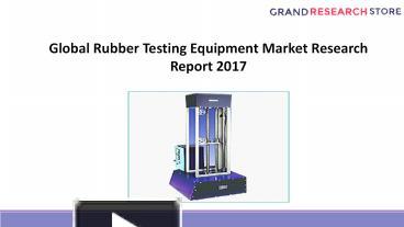 Global Rubber Testing Equipment Market Research Report 2017 ...