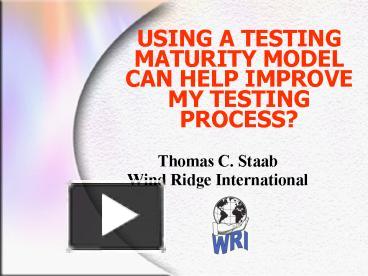 PPT – USING A TESTING MATURITY MODEL CAN HELP IMPROVE MY TESTING ...