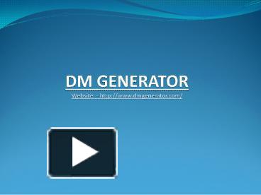 PPT – Dm Generator PowerPoint presentation | free to download - id ...