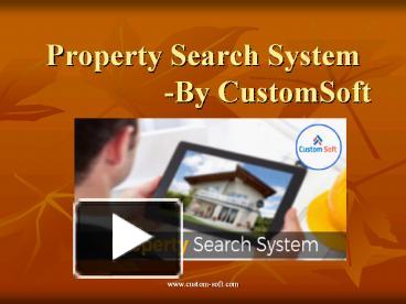PPT – Customized Property Search System by CustomSoft PowerPoint ...