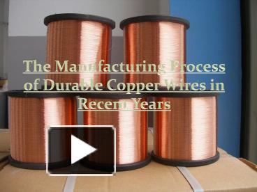Manufacturing Process of Durable Copper Wires presentation | free to ...