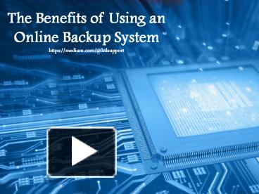 PPT – The Benefits of Using an Online Backup System PowerPoint ...