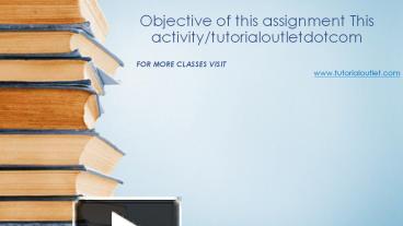 PPT – Objective of this assignment This activity/tutorialoutletdotcom ...