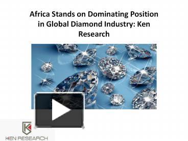 Global Diamond Reserves By Country , Asia Pacific Diamond Jewellery ...