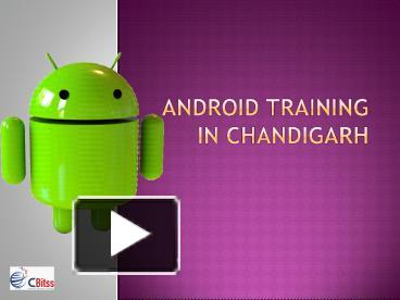 PPT – Android Training in Chandigarh (6) PowerPoint presentation | free ...