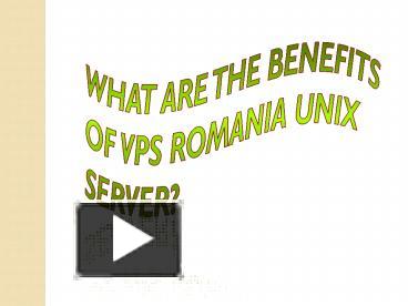 What Are the Benefits of VPS Romania Unix Server? presentation | free ...