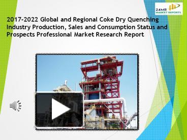 PPT – Global and Regional Coke Dry Quenching Industry PowerPoint ...