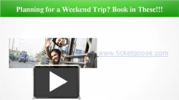 Planning for a Weekend Trip? Book in These!!! presentation | free to ...