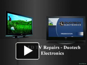 LED TV Repairs - Duotech Electronics presentation | free to download