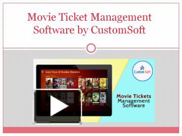 Movie Ticket Management by CustomSoft presentation | free to download