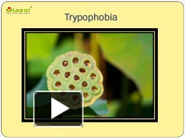 Trypophobia: Symptoms, causes, diagnosis and treatment presentation ...