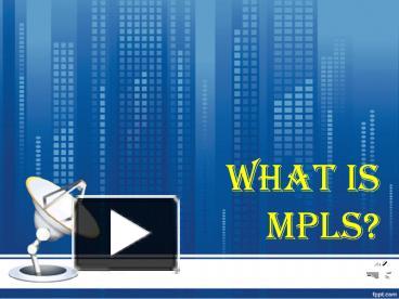 What Is MPLS? presentation | free to download