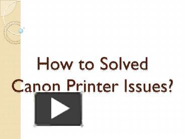 How to Solved Canon Printer Error? presentation | free to download