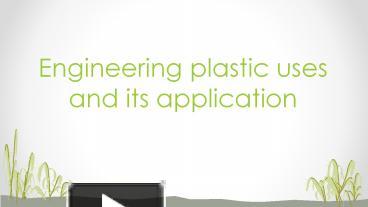 engineering plastics uses and its properties presentation | free to ...