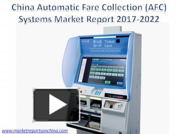 PPT – China Automatic Fare Collection (AFC) Systems Market Report 2017 ...